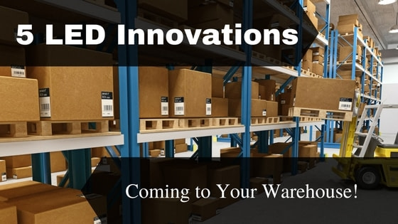 5 LED Innovations Coming To Your Warehouse! | Sitler's LED Supplies