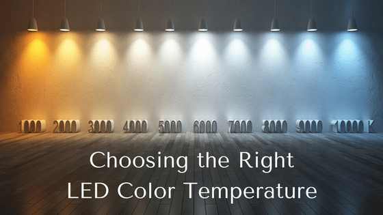 Choose The Right LED Color Temperature For You! | Sitler's LED Supplies