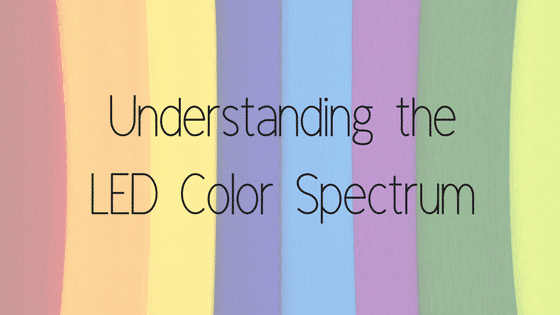 Understanding The LED Color Spectrum | Sitler's LED Supplies